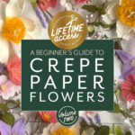 Crepe Paper Flower Master Class - Vol. 2