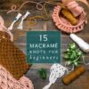 Macramé 101: Learn How to Tie 15 Knots for Craft Projects